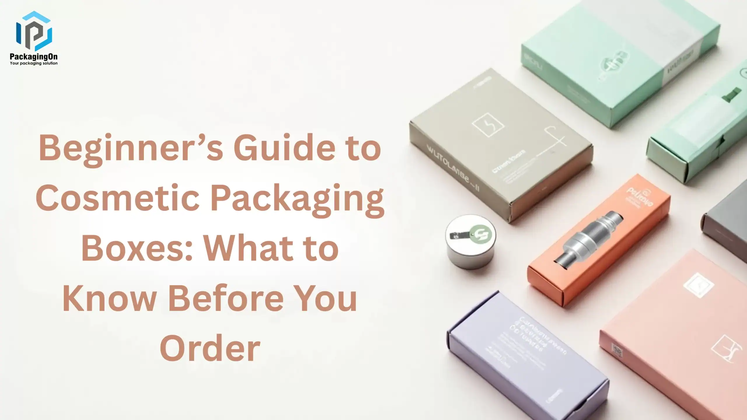 Beginner’s Guide to Cosmetic Packaging Boxes: What to Know Before You Order